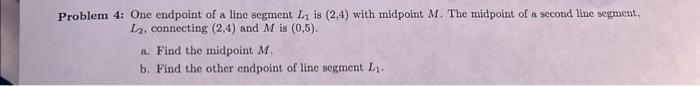 Solved Problem 4: One endpoint of a line segment L1 is (2,4) | Chegg.com