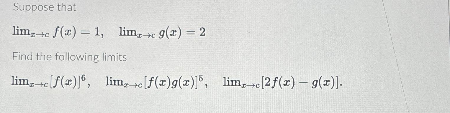 Solved Suppose thatlimx→cf(x)=1,limx→cg(x)=2Find the | Chegg.com