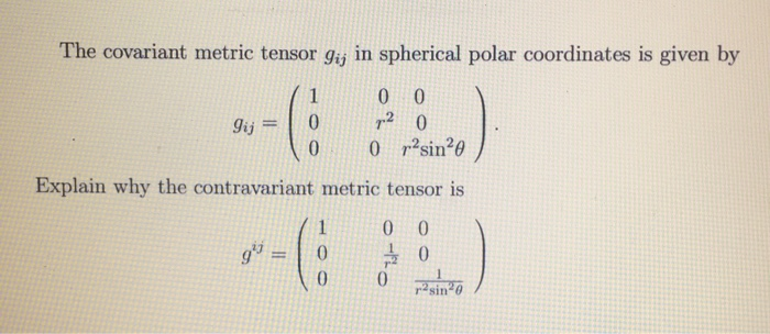 Solved The covariant metric tensor gij in spherical polar | Chegg.com