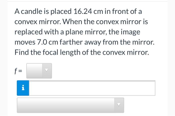 Solved A candle is placed 16.24 cm in front of a convex | Chegg.com