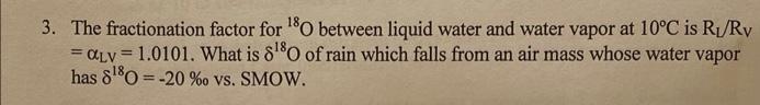 Solved The fractionation factor for ?18O ﻿between liquid | Chegg.com