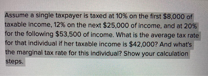 Solved Assume a single taxpayer is taxed at 10% on the first | Chegg.com