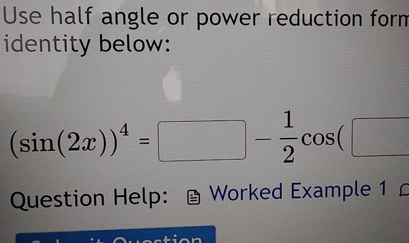 Solved Use half angle or power reduction form identity | Chegg.com