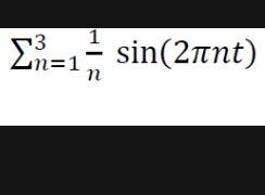Solved ∑n=13n1sin(2πnt) | Chegg.com
