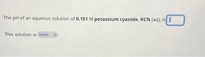 Solved The pH of an aqueous solution of 0.151M potassium | Chegg.com