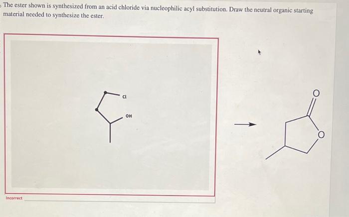 Solved The ester shown is synthesized from an acid chloride | Chegg.com