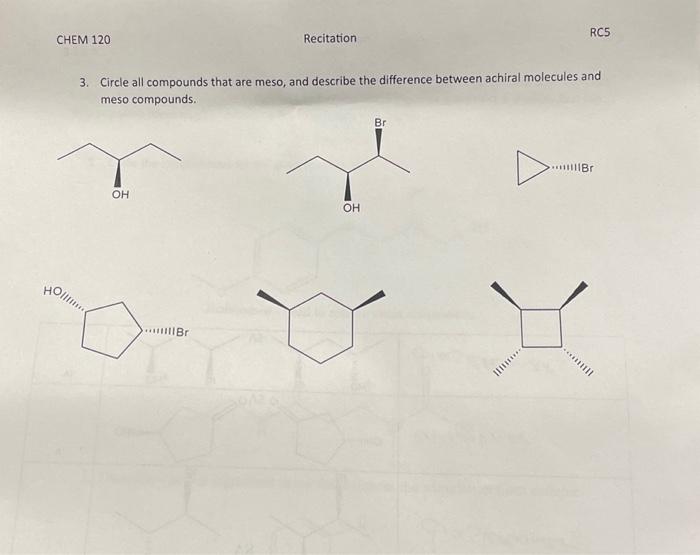 Solved 3. Circle all compounds that are meso, and describe | Chegg.com Solved 3. Circle all compounds that are meso, and describe | Chegg.com