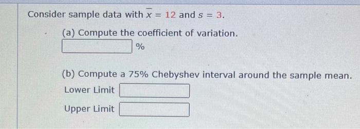 Solved Consider sample data with xˉ=12 and s=3 (a) Compute | Chegg.com
