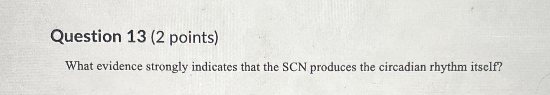 Question 13 (2 ﻿points)What evidence strongly | Chegg.com