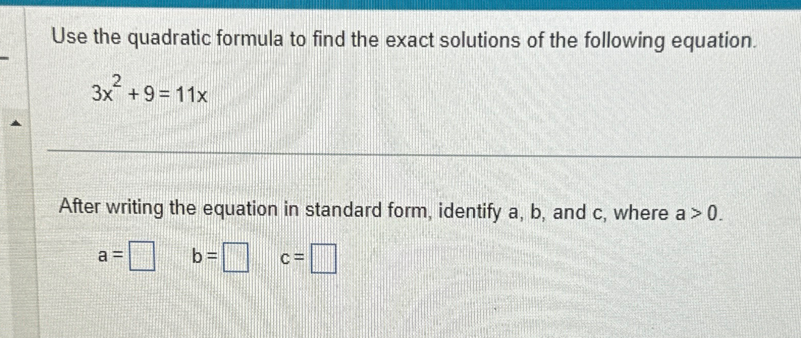Solved Use the quadratic formula to find the exact solutions | Chegg.com