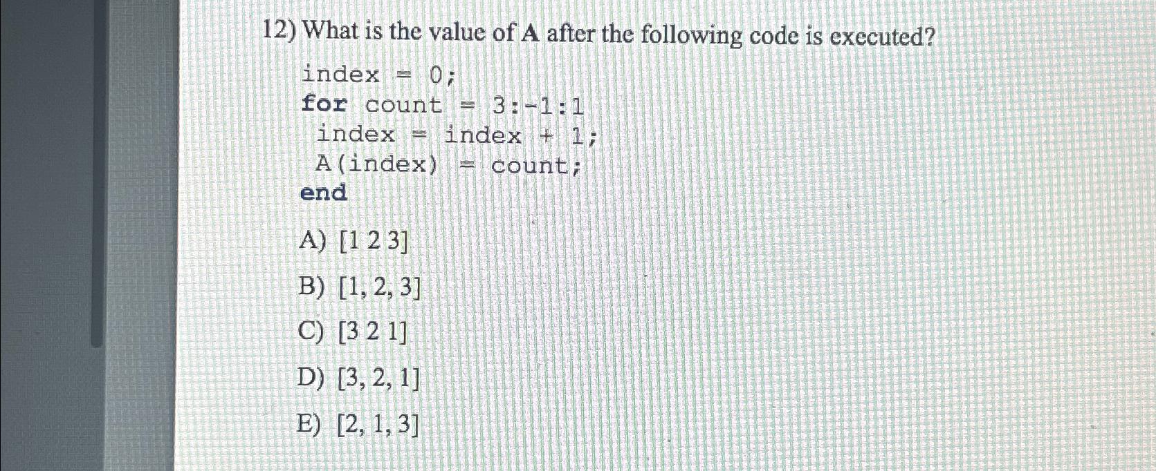 Solved What is the value of A after the following code is | Chegg.com