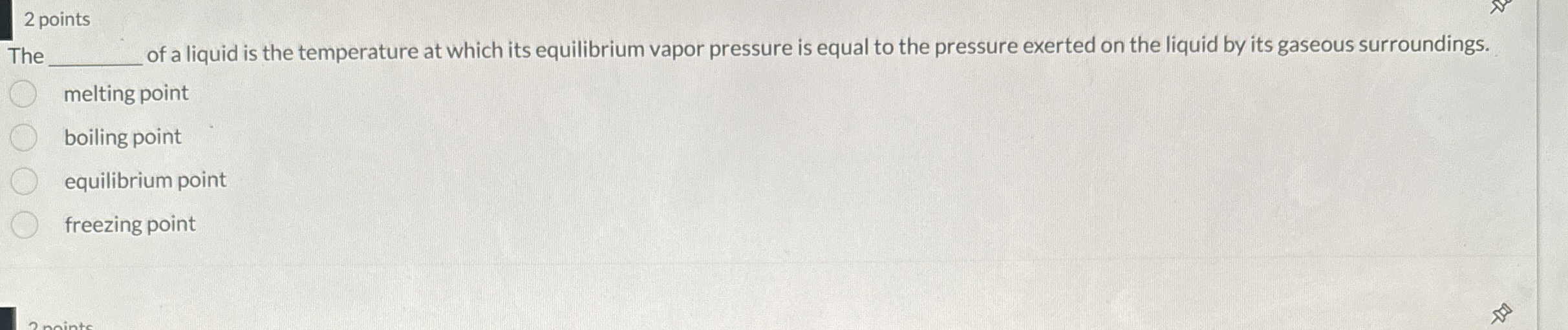 Solved 2 ﻿pointsThe ﻿of a liquid is the temperature at | Chegg.com