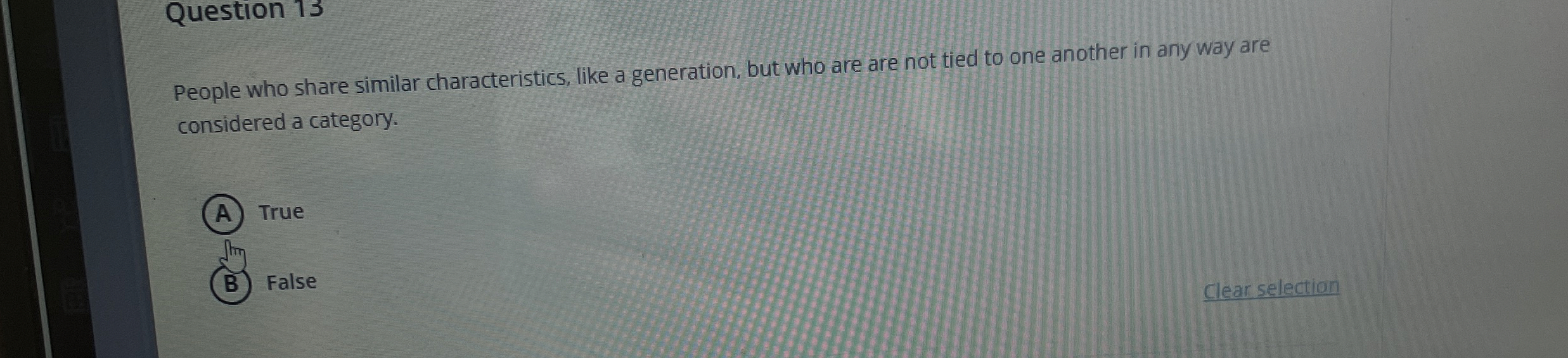 Solved Question 13People who share similar characteristics, | Chegg.com