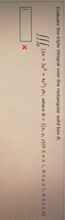 Solved Evaluate the triple integral over the rectangular | Chegg.com