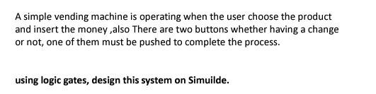 Solved A simple vending machine is operating when the user | Chegg.com