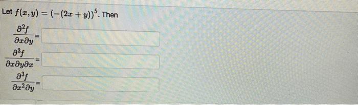 Solved Let f(x, y) = (-(2x + y))5. Then a2f Әхду a3f Әхдудх | Chegg.com