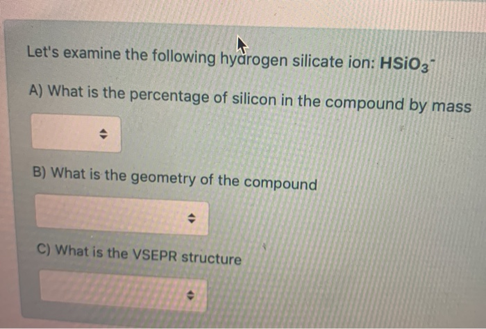 Solved Lets Examine The Following Hydrogen Silicate Ion