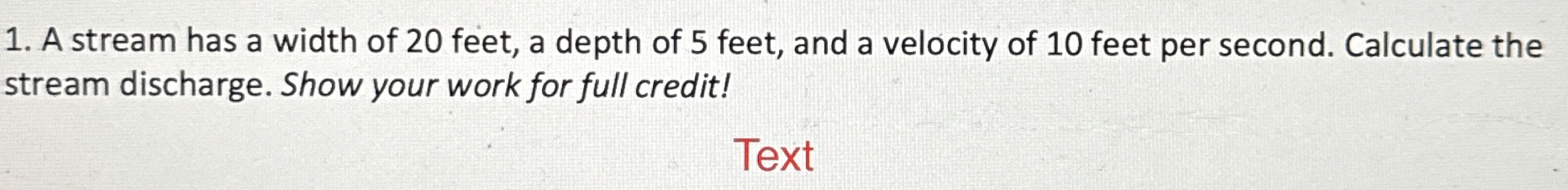 Solved A stream has a width of 20 ﻿feet, a depth of 5 ﻿feet, | Chegg.com