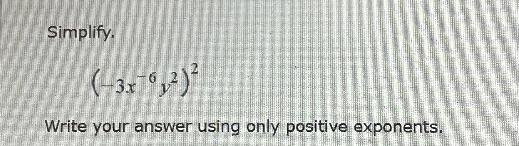 Solved Simplify.(-3x-6y2)2Write your answer using only | Chegg.com