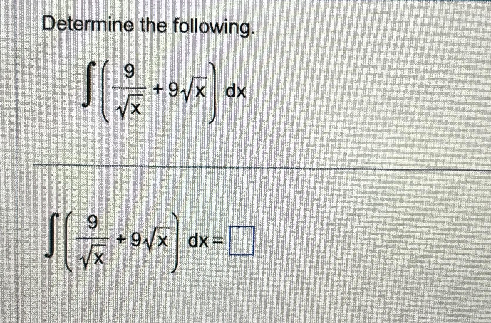 Solved Determine the following.∫﻿﻿(9x2+9x2)dx∫﻿﻿(9x2+9x2)dx= | Chegg.com