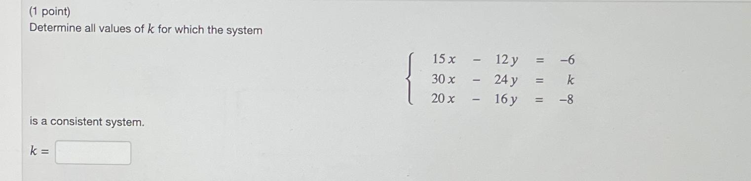 Solved (1 ﻿point)Determine all values of k ﻿for which the | Chegg.com
