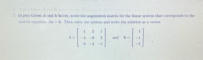 Solved 7. (3 pts) Given A atd b below. write the augmented | Chegg.com