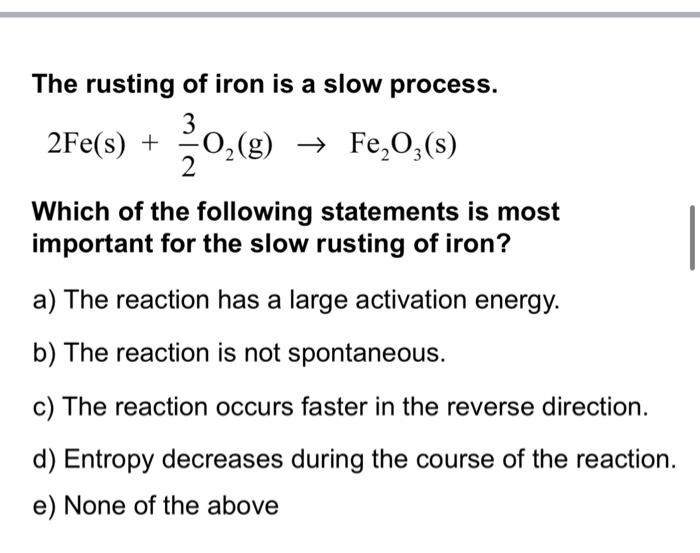 Solved The rusting of iron is a slow process. 2Fe(s)+23O2( | Chegg.com