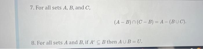 Solved 7. For all sets A,B, and C, (A−B)∩(C−B)=A−(B∪C) 8. | Chegg.com