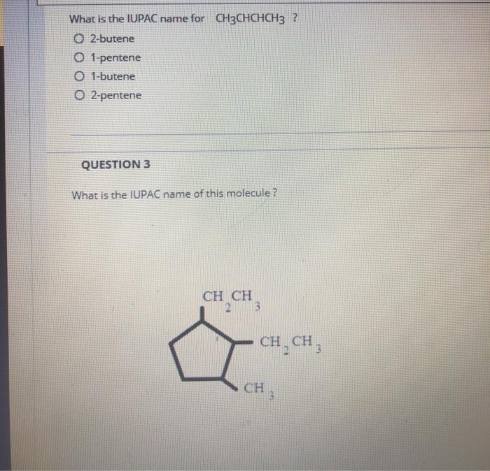 Solved What is the IUPAC name for CH3CHCHCH3 ? 02-butene | Chegg.com