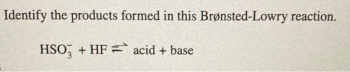 Solved Identify the products formed in this Brønsted-Lowry | Chegg.com