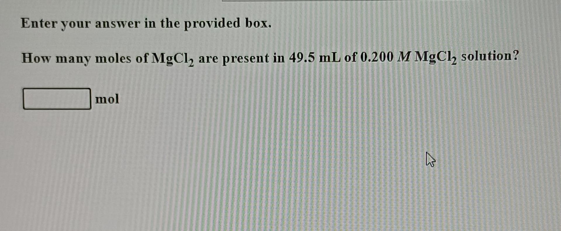 Solved Enter your answer in the provided box.How many moles | Chegg.com