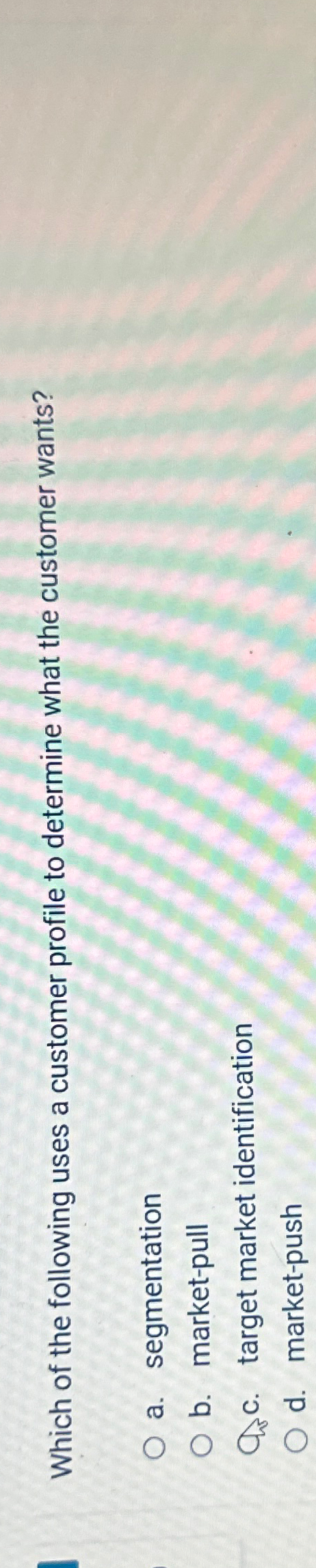 Solved Which of the following uses a customer profile to | Chegg.com