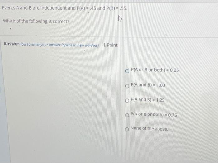 Solved Events A and B are independent and P(A)=.45 and | Chegg.com