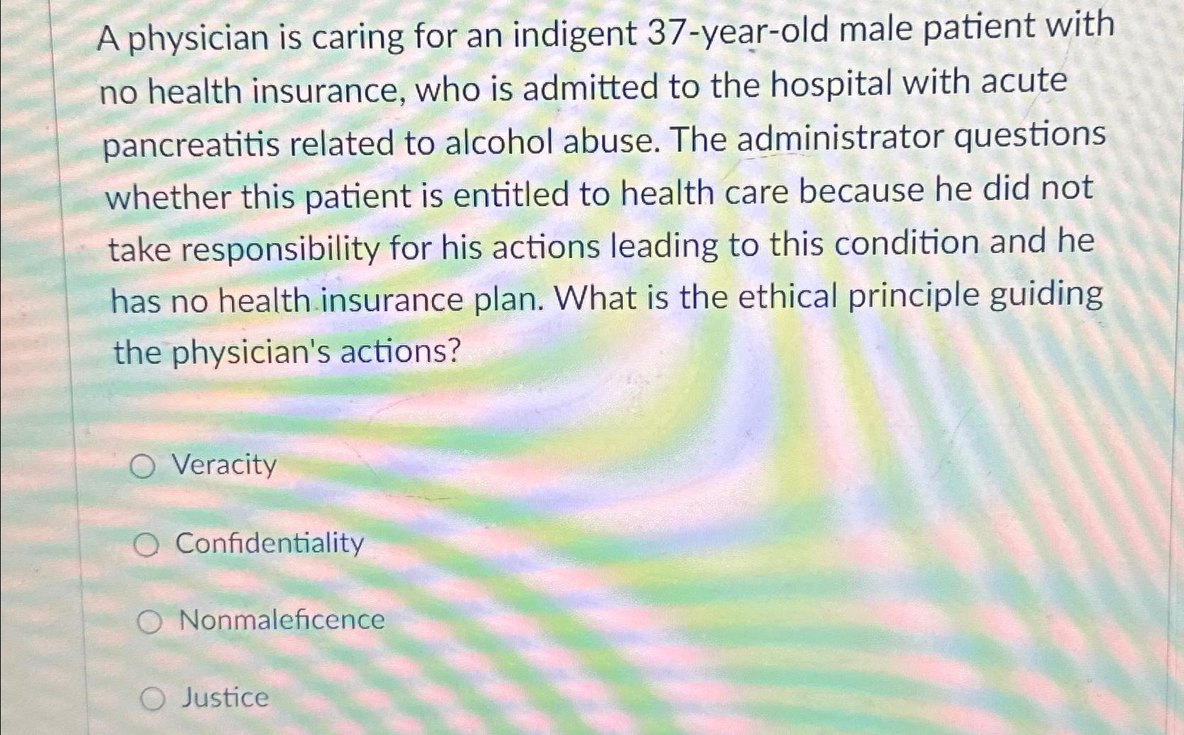 Solved A physician is caring for an indigent 37 -year-old | Chegg.com