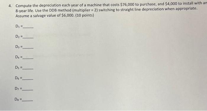 Solved 4. Compute the depreciation each year of a machine | Chegg.com