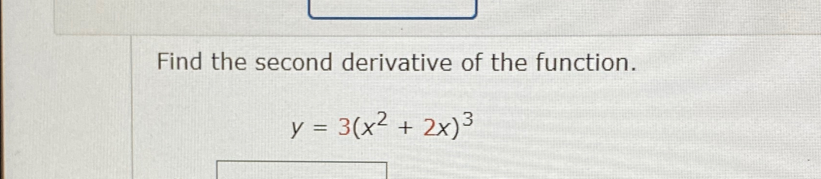 Solved Find the second derivative of the | Chegg.com