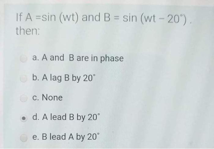Solved If A =sin (wt) and B = sin (wt - 20%) then: a. A and | Chegg.com