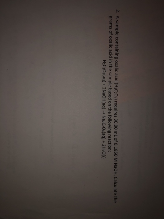 Solved 2. A sample containing oxalic acid (H2C2O4) requires | Chegg.com