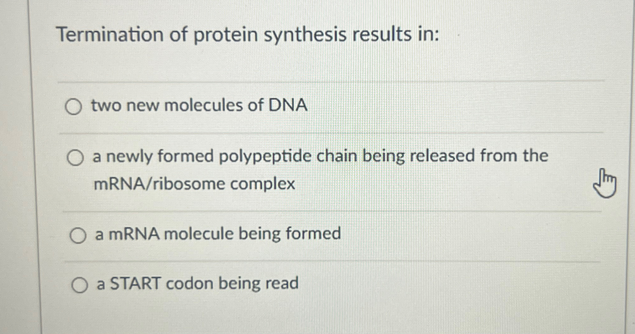 Solved Termination of protein synthesis results in:two new | Chegg.com