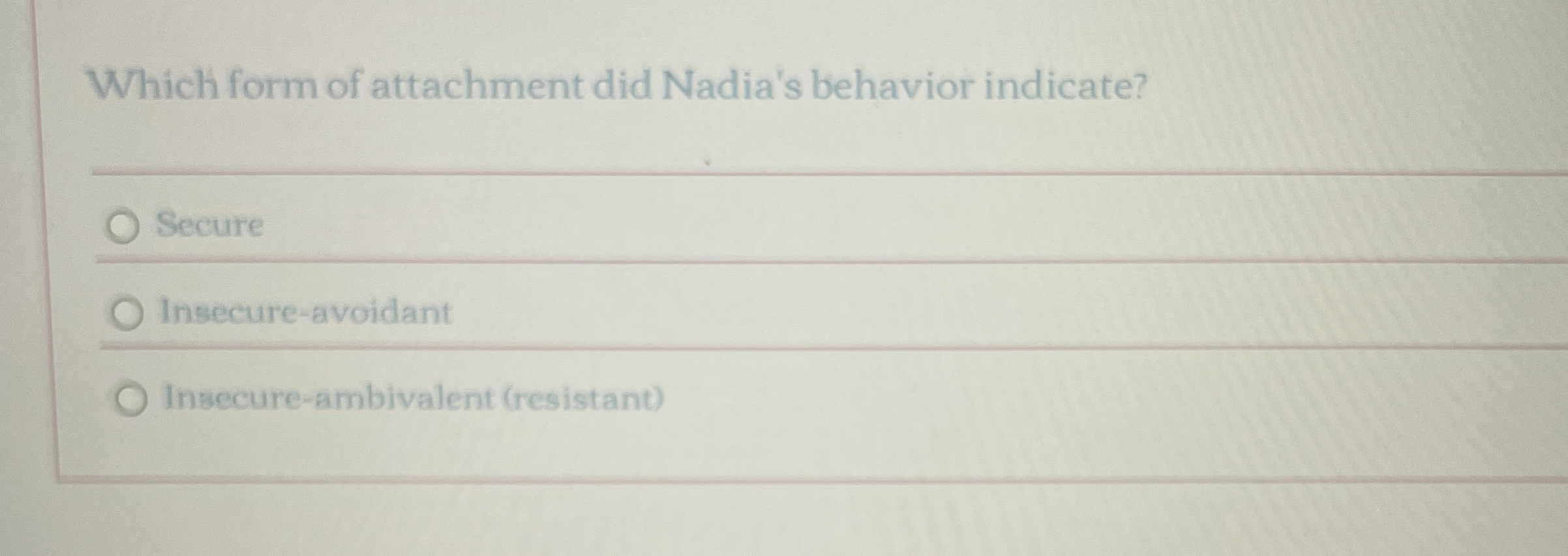 Solved Which form of attachment did Nadia's behavior | Chegg.com