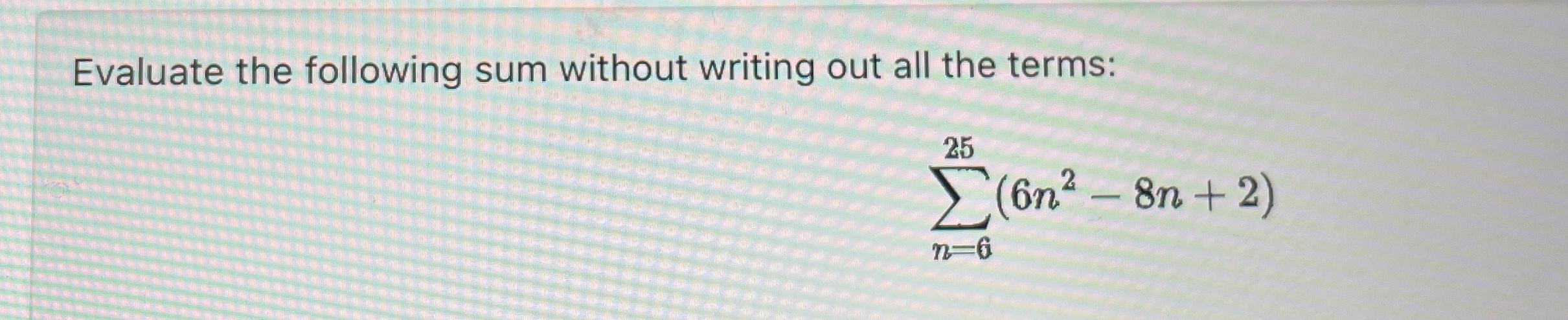 Solved Evaluate the following sum without writing out all | Chegg.com