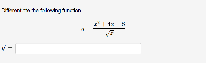 Solved Differentiate the following function:y=x2+4x+8x2y'= | Chegg.com