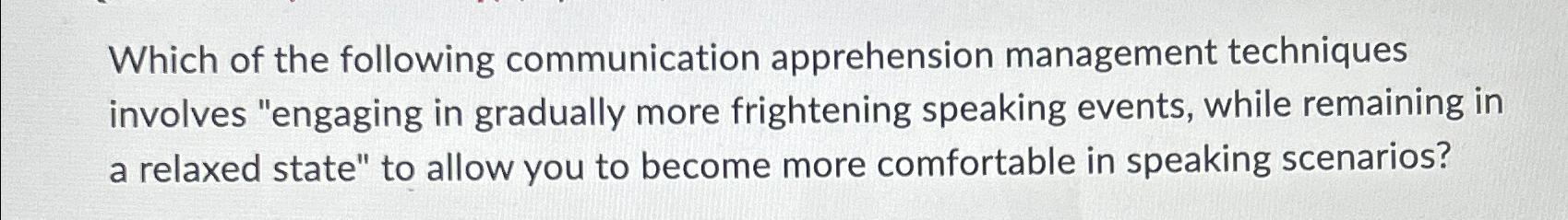 Solved Which of the following communication apprehension | Chegg.com
