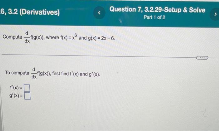 Solved Compute dxdf(g(x)), where f(x)=x6 and g(x)=2x−6 To | Chegg.com