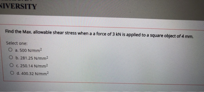 Solved NIVERSITY Find the Max. allowable shear stress when a | Chegg.com
