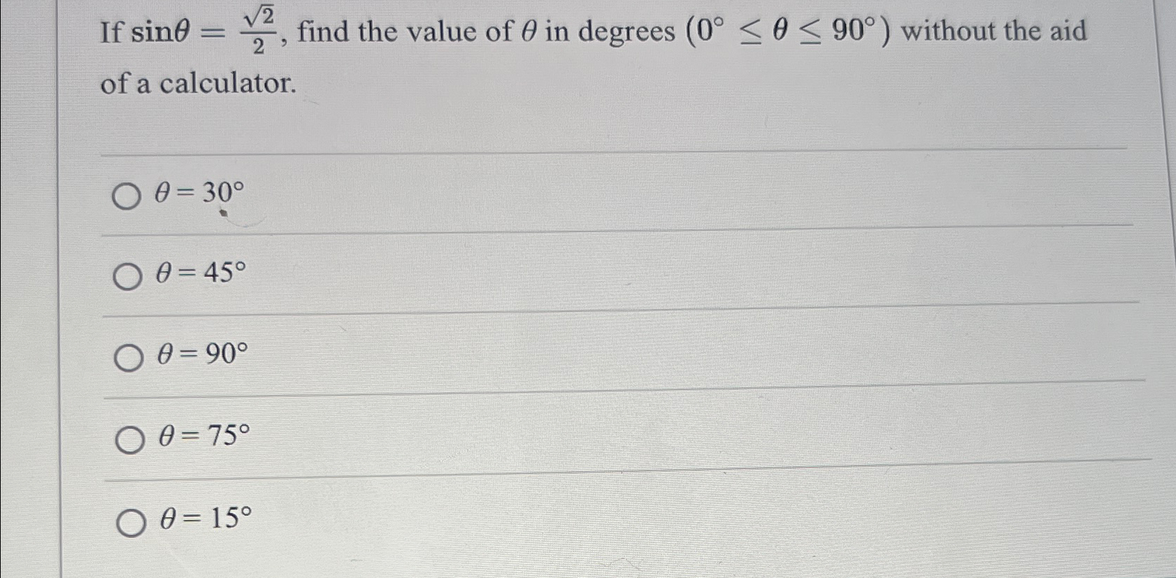 Solved If sinθ=222, ﻿find the value of θ ﻿in degrees | Chegg.com