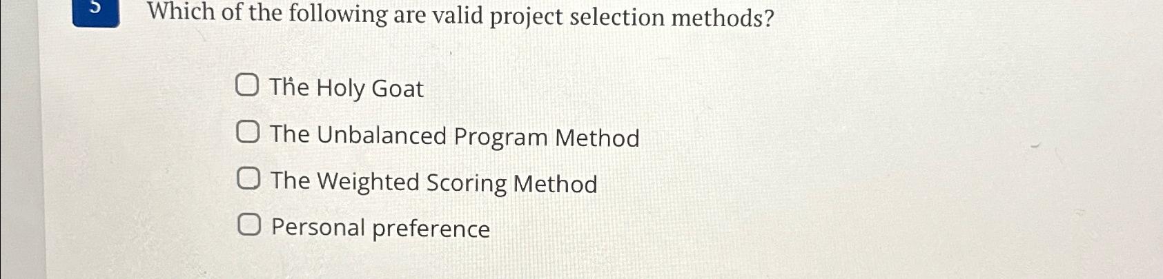 Solved 5 ﻿Which of the following are valid project selection | Chegg.com