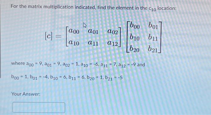 Solved For the matrix multiplication indicated, find the | Chegg.com