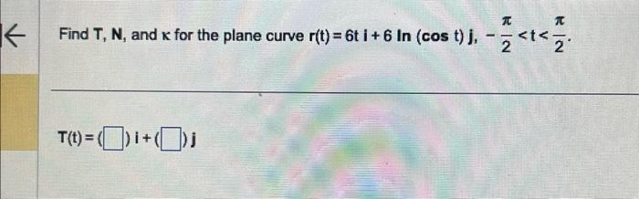 Solved Find T,N, and κ for the plane curve | Chegg.com