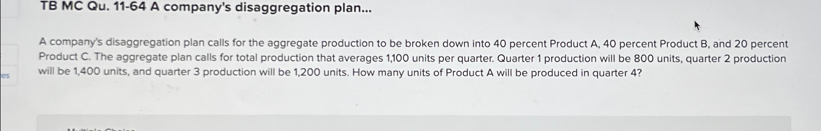 Solved TB MC Qu. 11-64 ﻿A company's disaggregation plan...A | Chegg.com